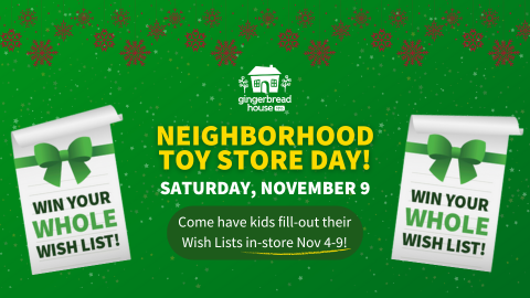 Neighborhood Toy Store Day at Gingerbread House Toys – Win Your Wishli ...