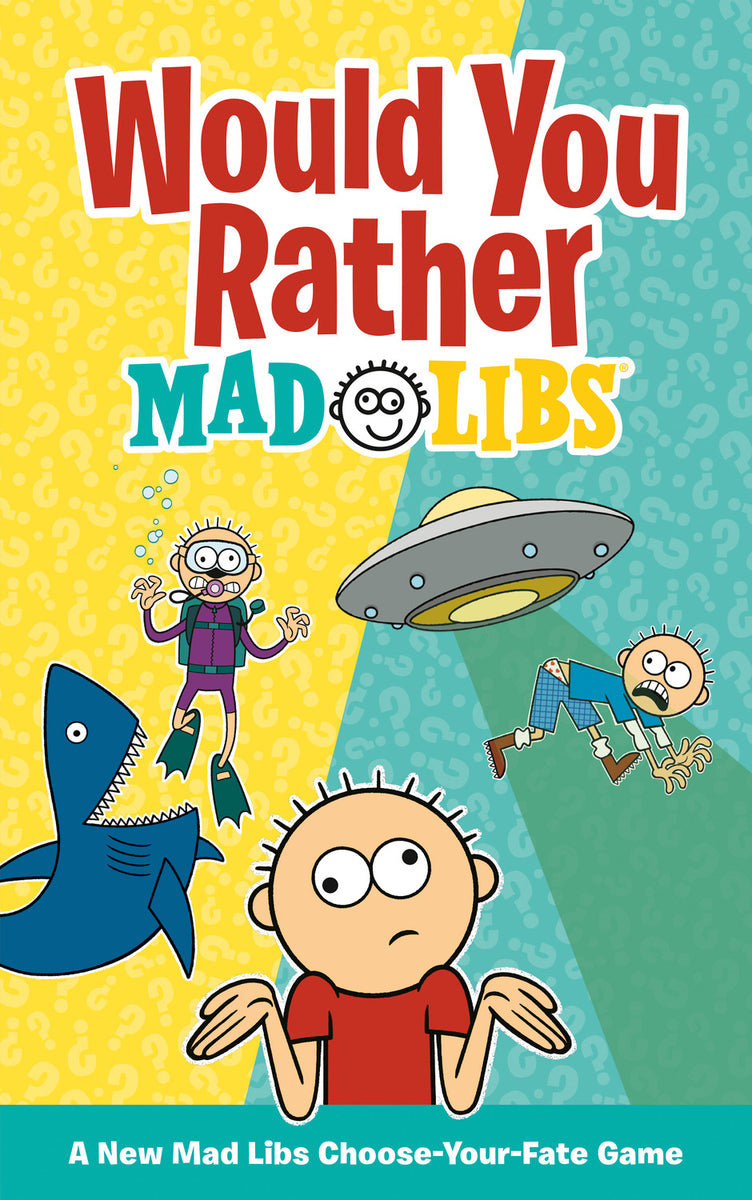 Would You Rather Mad Libs: A New Mad Libs Choose-Your-Fate Game ...